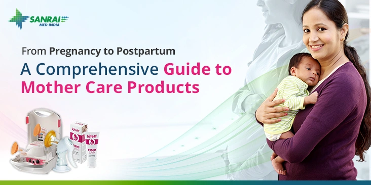 Mother Care Products: Pregnancy to Postpartum Guide | SanraiMed India