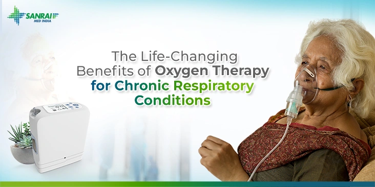The Life-Changing Benefits of Oxygen Therapy for Chronic Respiratory ...
